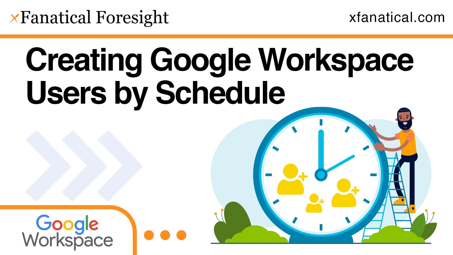 Create Google Workspace Users by Schedule | xFanatical