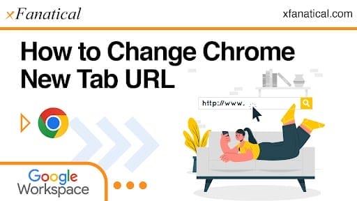 How to Change Chrome New Tab URL for Schools | xFanatical