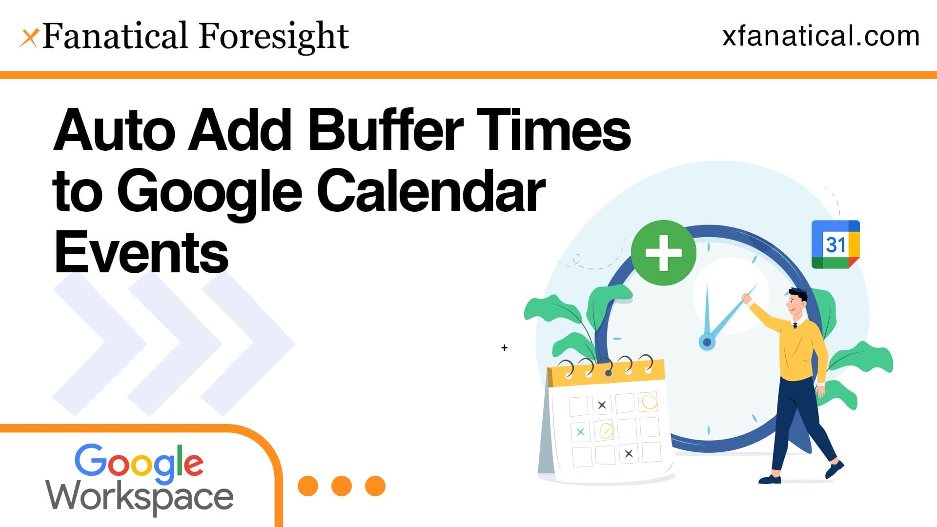 Auto Add Buffer Times to Google Calendar Events - xFanatical