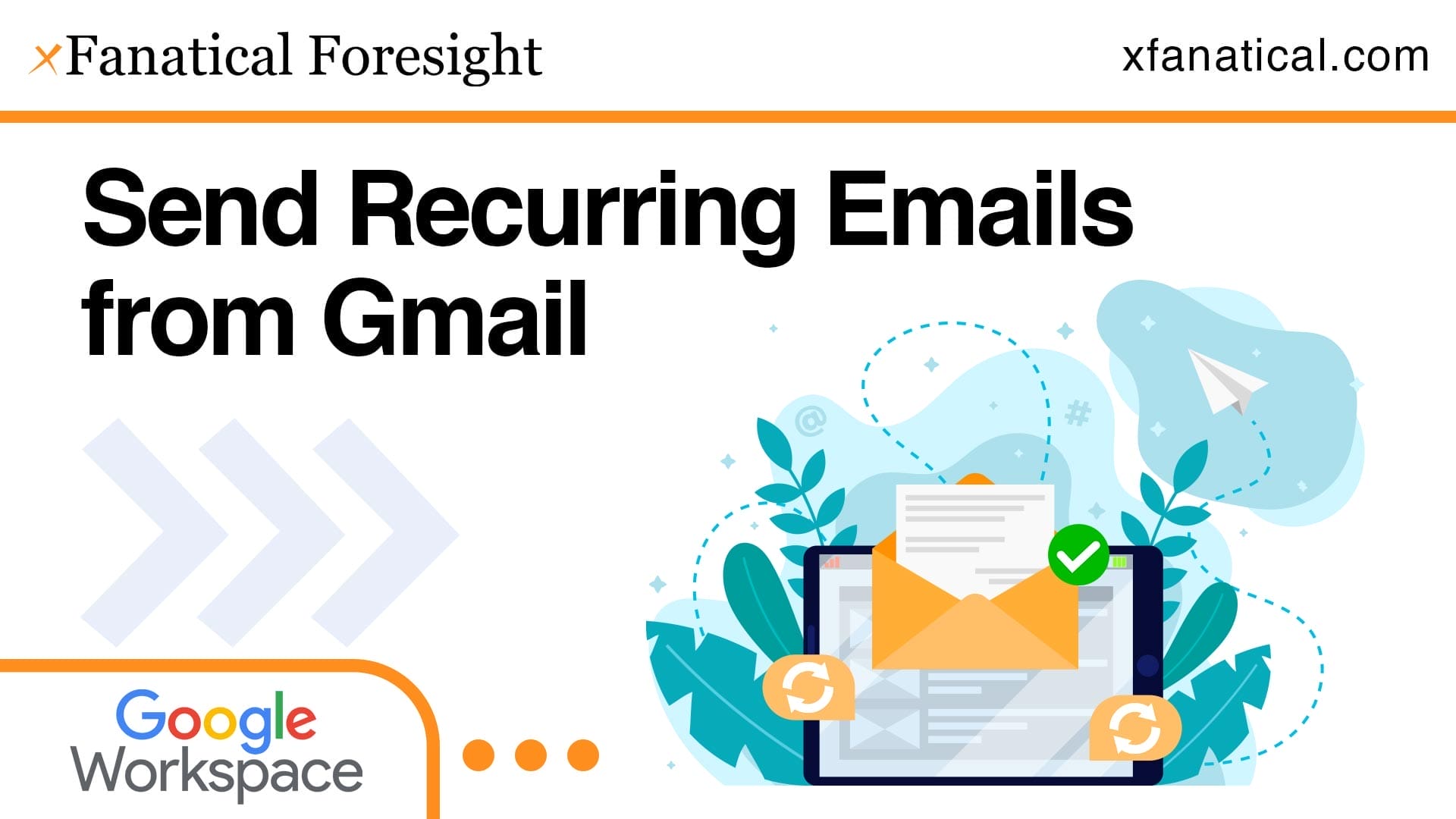 Send Recurring Emails from Gmail with xFanatical Foresight - xFanatical