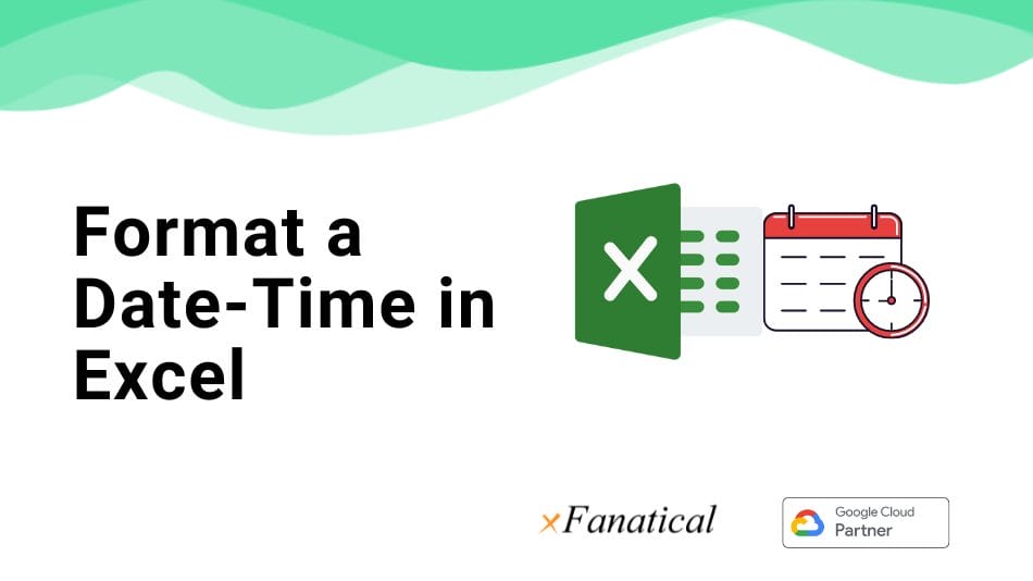 How to Format a Date Time in Excel? - xFanatical