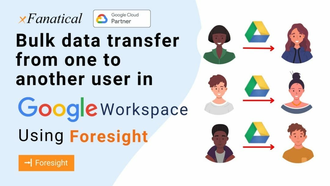 Bulk data transfer between users in Google Workspace