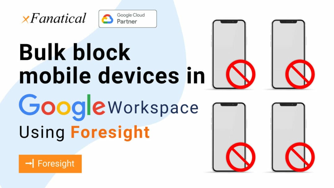 Bulk Block Mobile Devices in Google Workspace