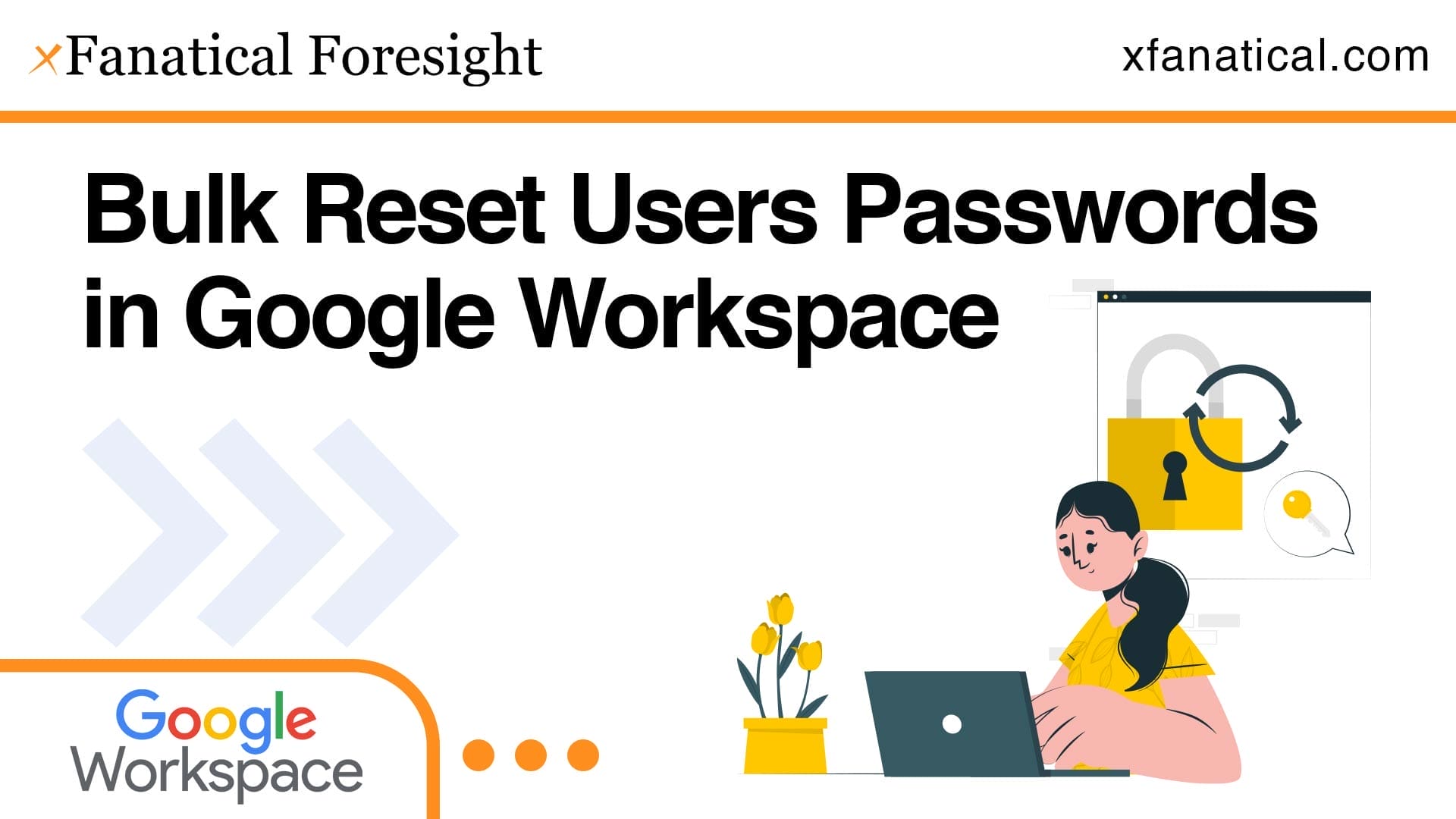 Bulk reset users passwords in Google Workspace | xFanatical