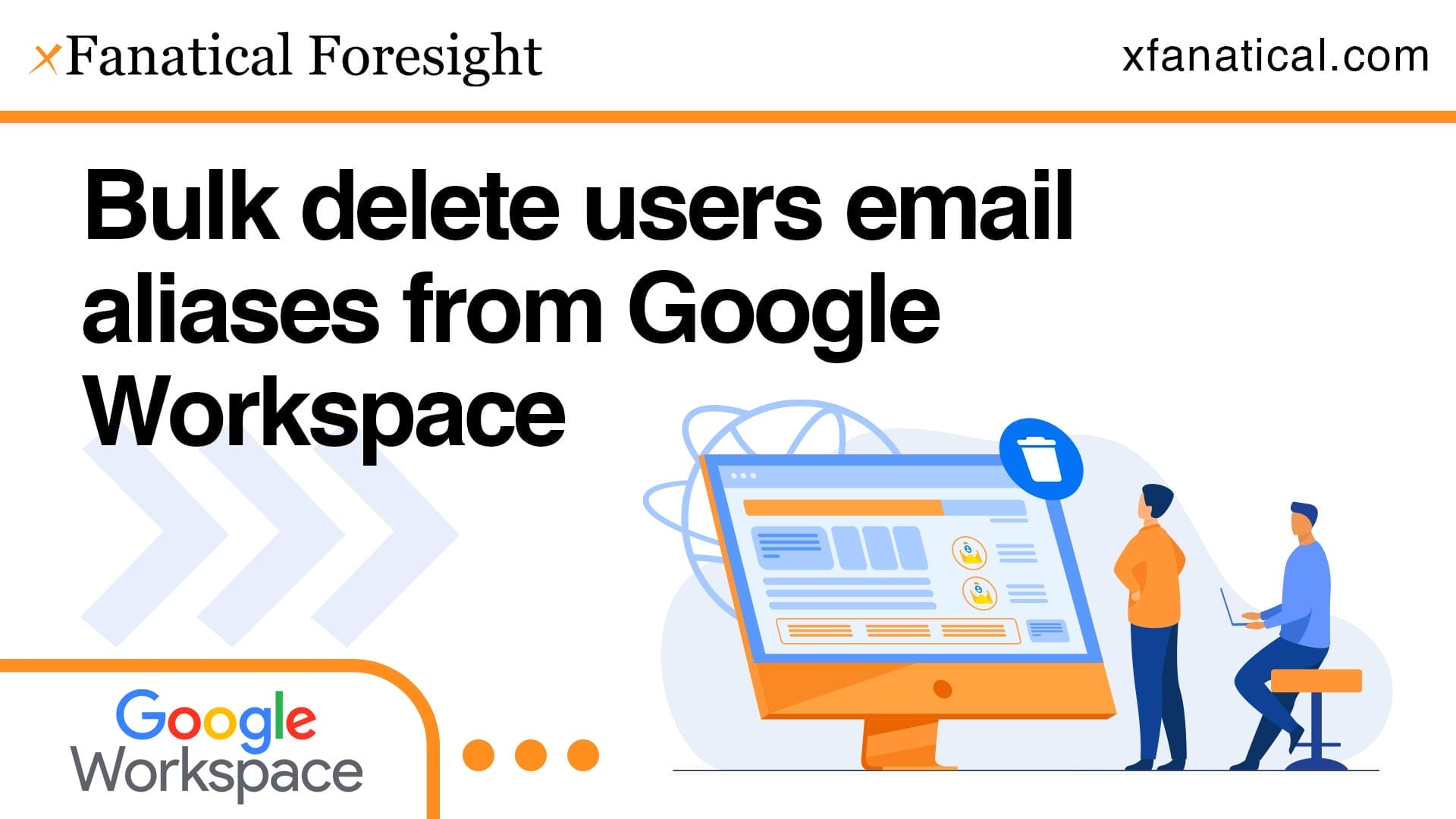 Bulk delete users email aliases from Google Workspace | xFanatical