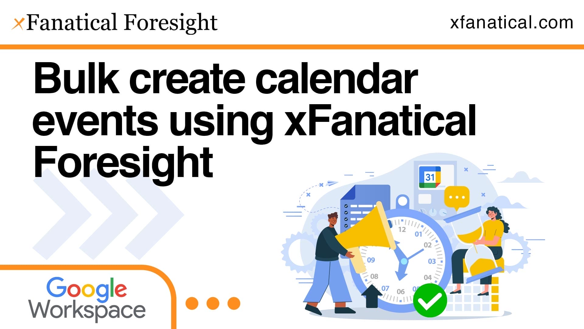 Bulk create calendar events and save time | xFanatical Foresight