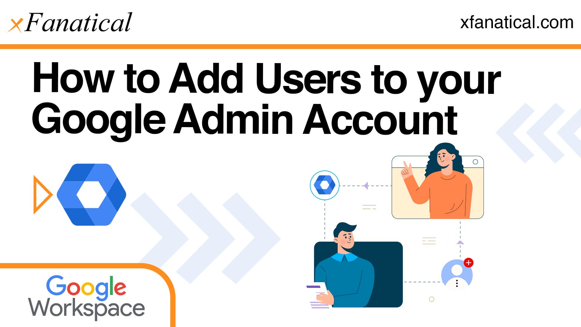 Adding Users to Your Google Admin Account | xFanatical