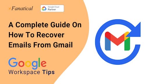 How to Recover Emails From Gmail - xFanatical