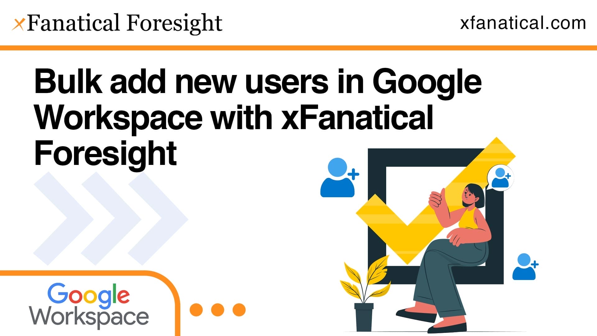 Bulk add new users in Google workspace | xFanatical