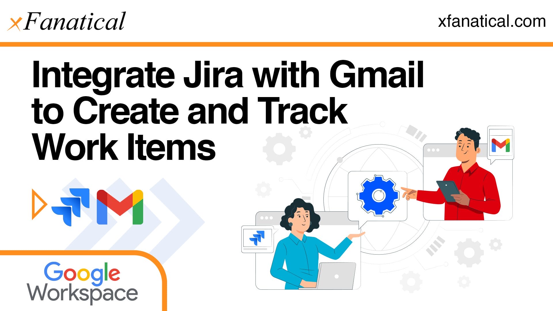 How to Integrate Jira with Gmail to Track Work Items | xFanatical