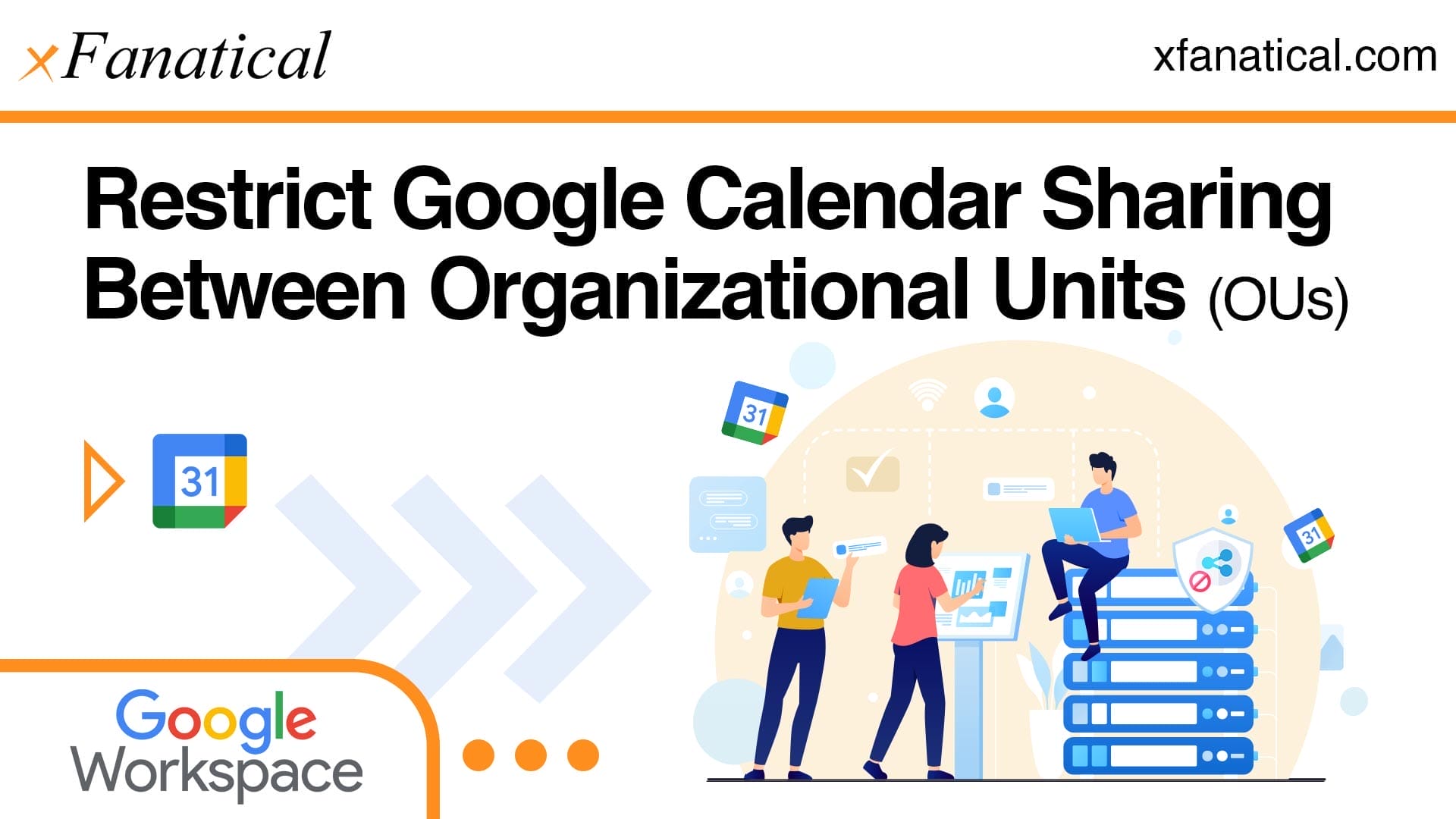 Restrict Google Calendar Sharing Between OUs | xFanatical